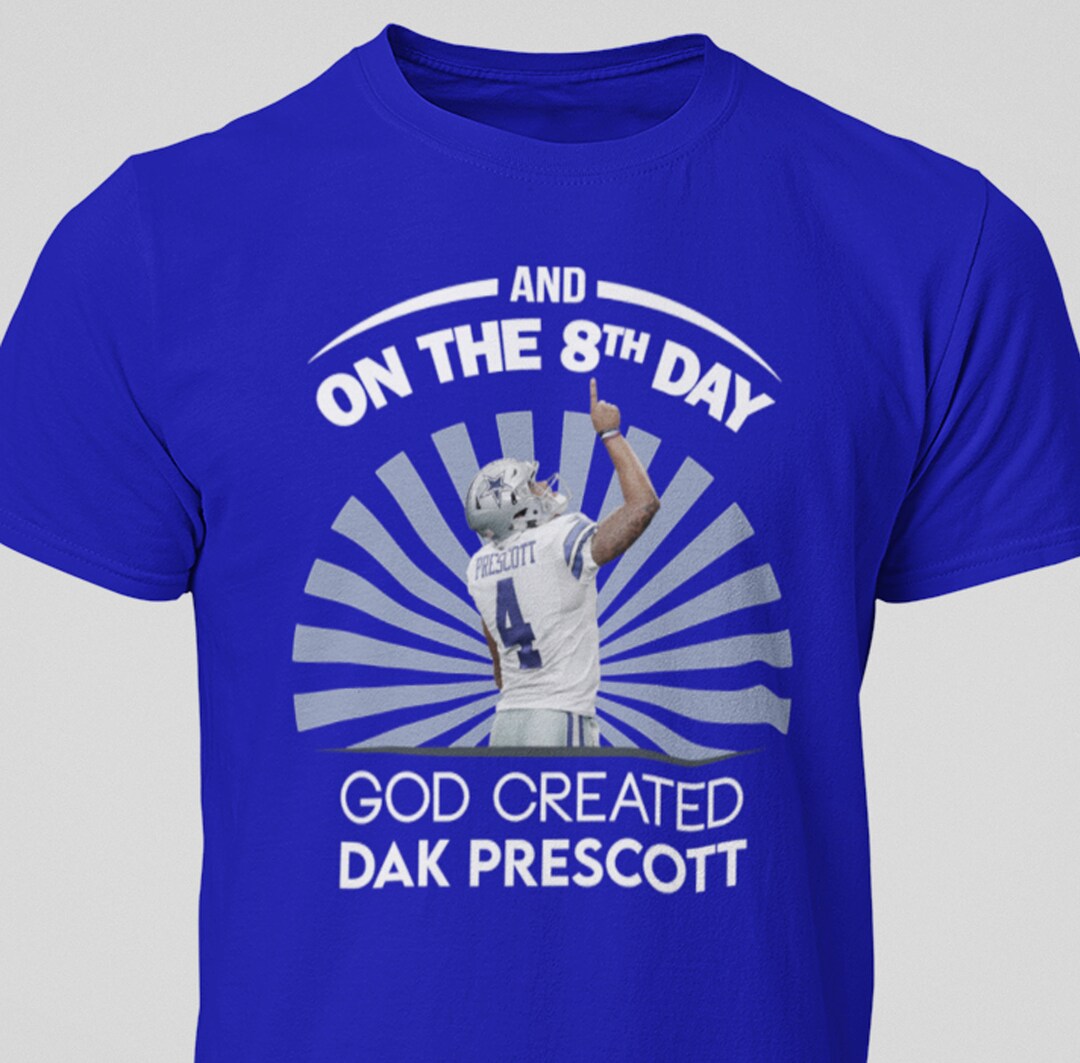 Funny God Created Dak Prescott , Dallas Cowboys Quarterback, Texas ...
