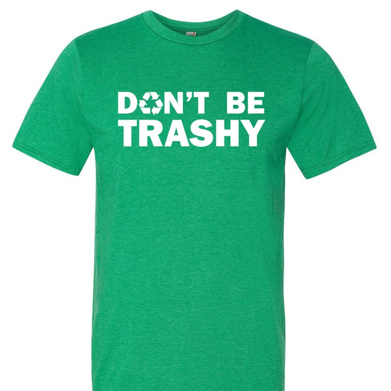 Don't Be Trashy Funny Environmental T Shirt Ladies Unisex - Etsy