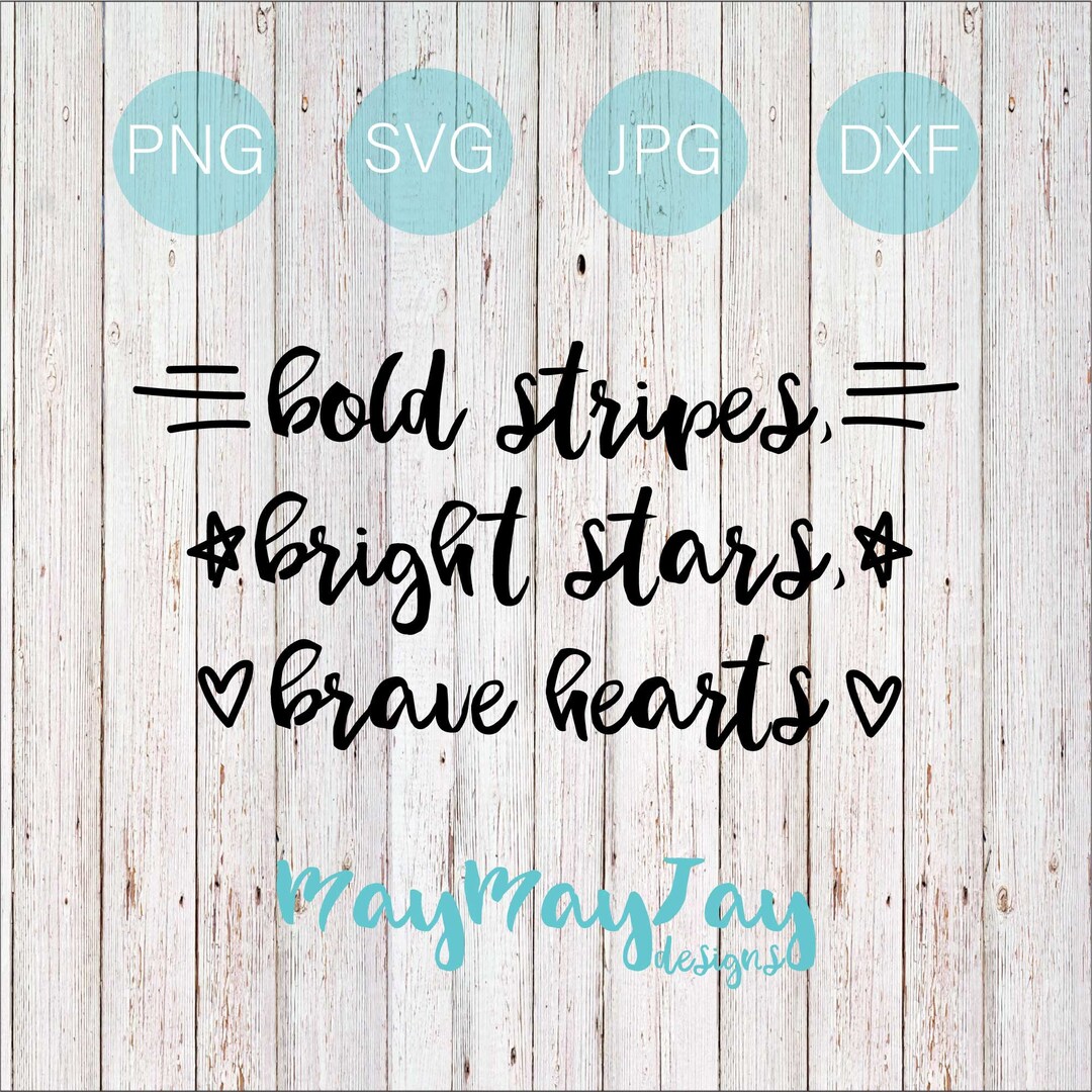 Bold Stripes, Bright Stars, Brave Hearts- Svg Png Dxf Jpg Files - Etsy