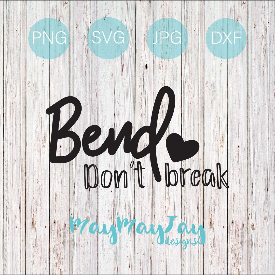 Bend, Don't Break- Svg Png Jpg Dxf Files - Etsy