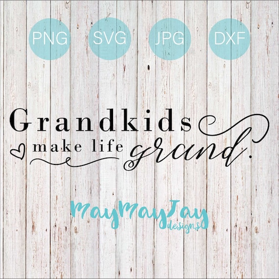 Grandkids Make Life Grand Svg Png Dxf Jpg Files | Etsy