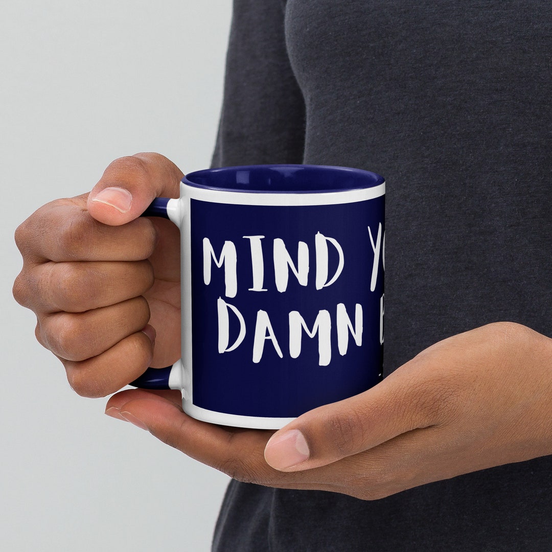 Mind Your Own Damn Business 2024 Coffee Mug in Navy With Navy Handle ...