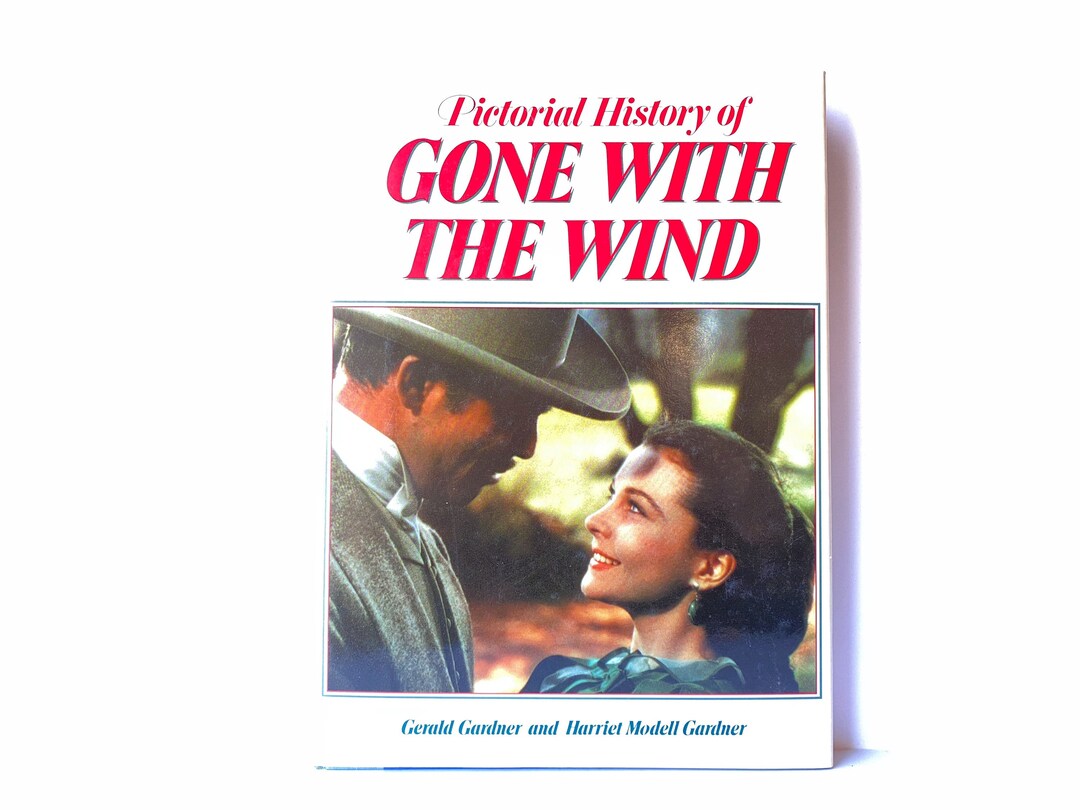 Pictorial History of Gone With the Wind Gerard Gardner and Harriet ...
