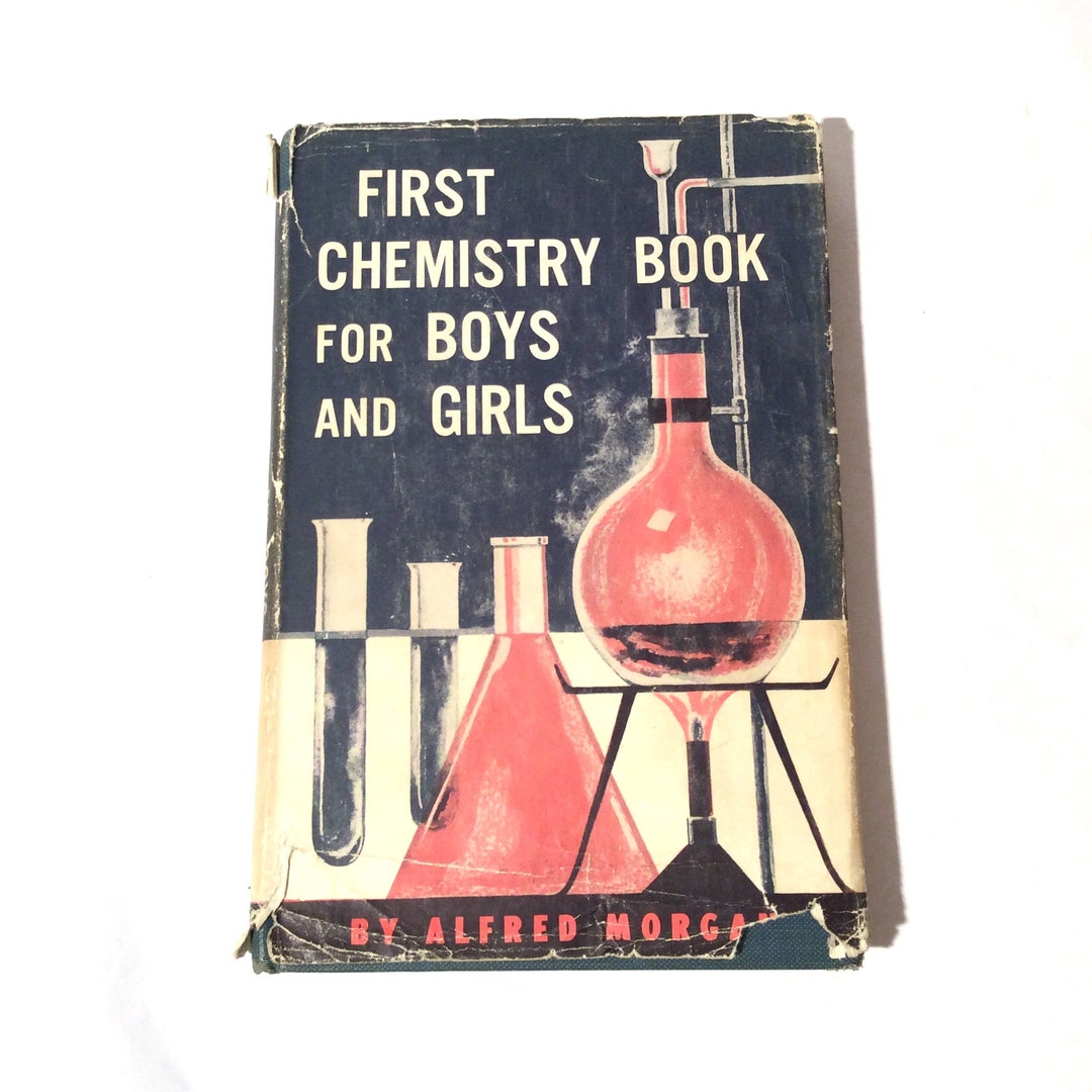 Vintage 1950 "first Chemistry Book for Boys and Girls" by Alfred Morgan ...