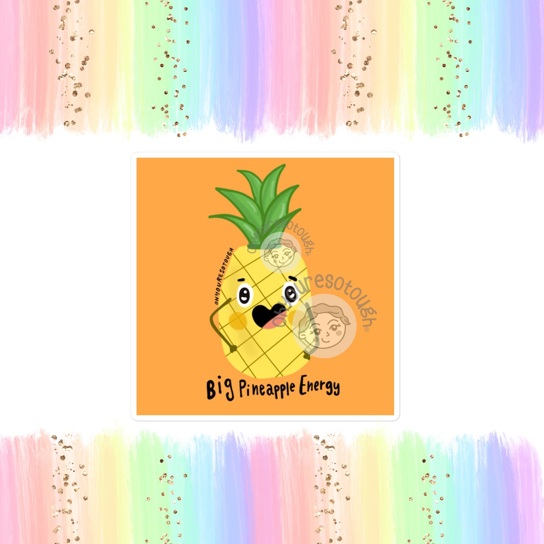 Pineapple Sticker Funny Cute - Big Pineapple Energy - Pineapple Vinyl ...