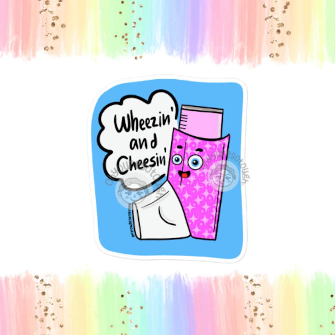 Inhaler Sticker Funny - Wheezin' and Cheesin' - Funny Asthma Sticker ...