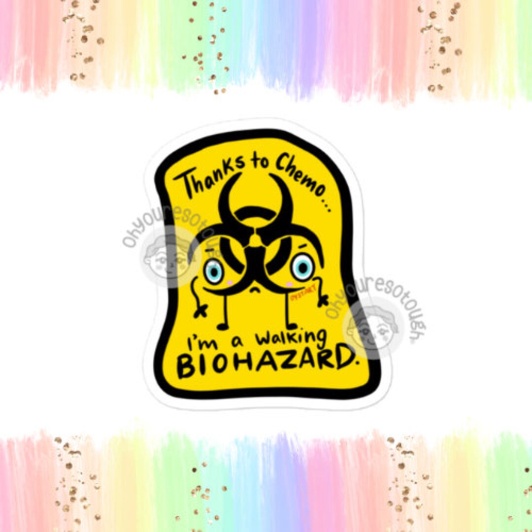 Chemo Sticker Funny - Walking Biohazard - Chemotherapy Sticker - Chemo ...