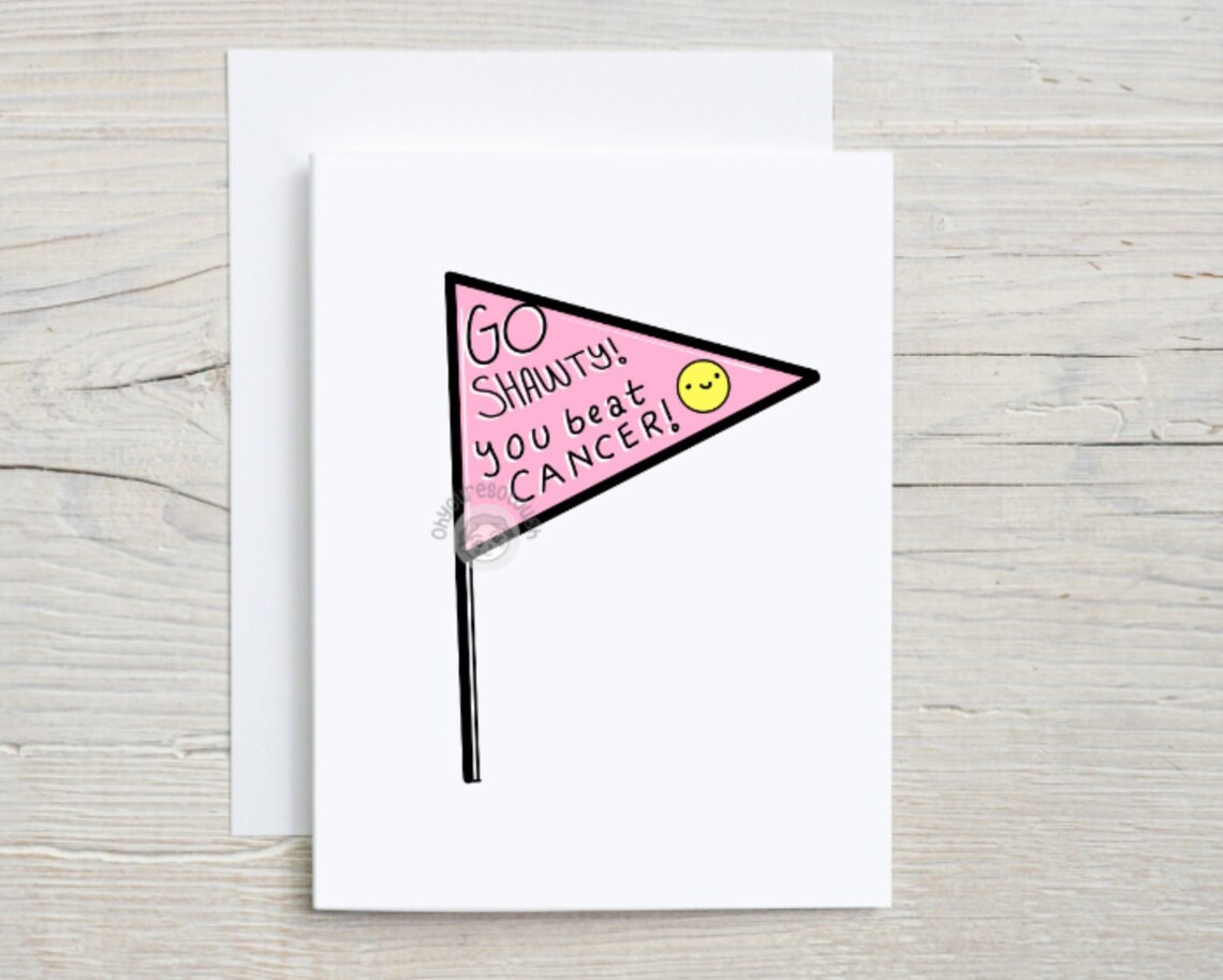 Cancer Support Card Funny Go Shawty You Beat Cancer Cancer - Etsy
