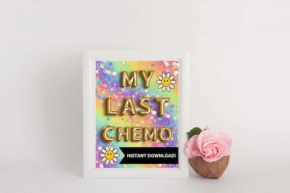 INSTANT Download Last Chemo Sign End of Chemo Printable - Etsy