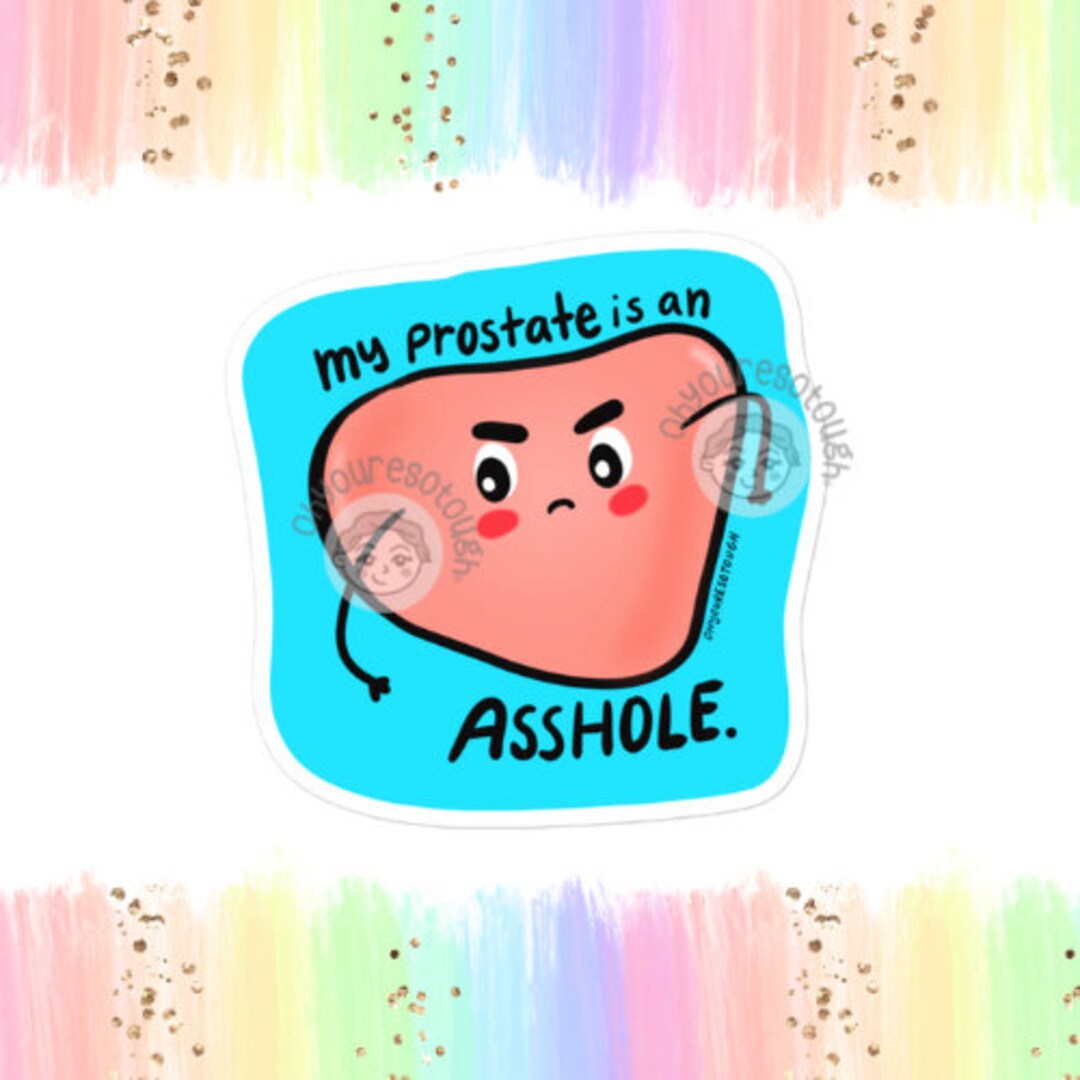 Prostate Cancer Sticker Funny - My Prostate is an Asshole - Prostate ...