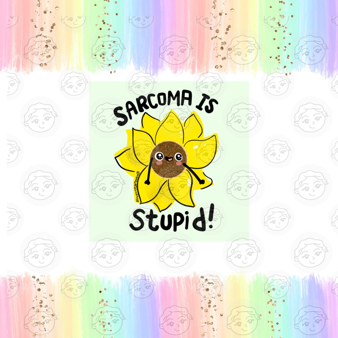 Sarcoma is Stupid Sticker - Sarcoma Cancer Sticker - Sarcoma Cancer ...