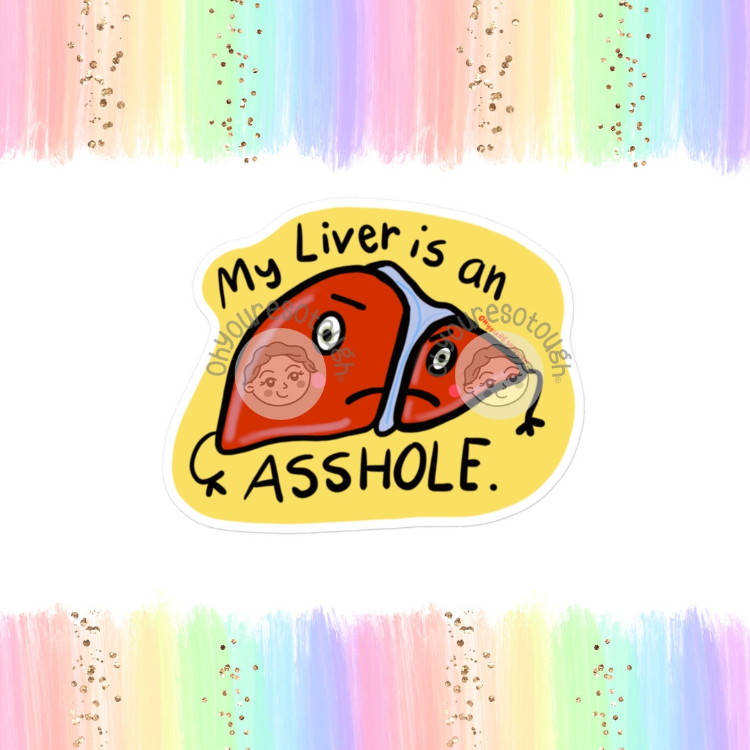 Liver Cancer Sticker Funny - My Liver is an Asshole - Liver Cancer Gift ...