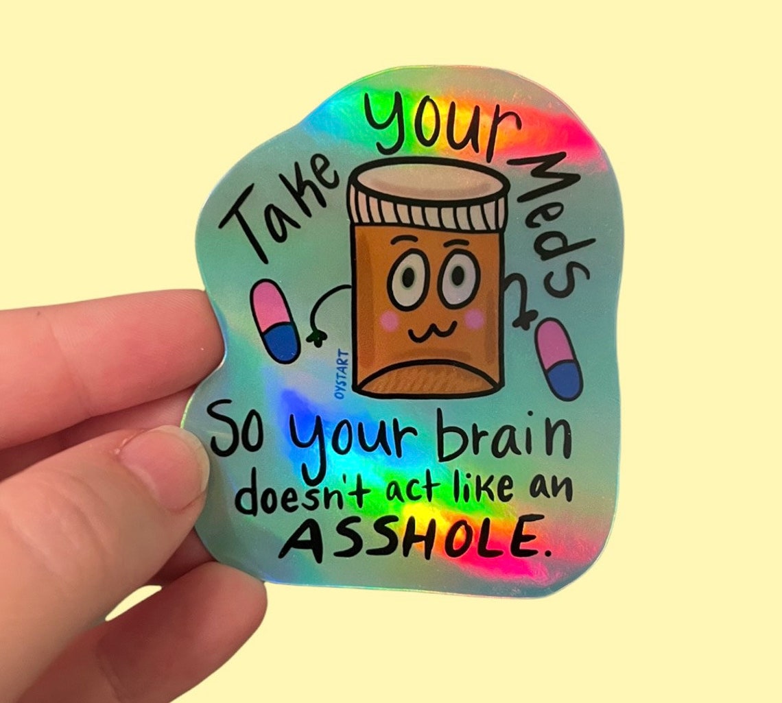 Holographic Take Your Meds Sticker Funny Mental Health - Etsy