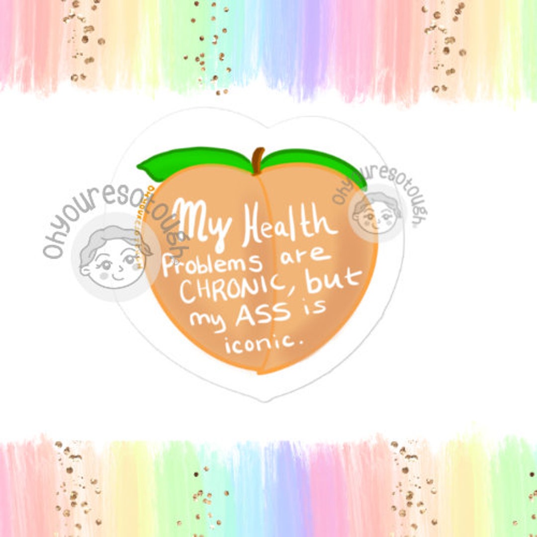 Chronic Illness Sticker Funny - Health Problems Chronic Ass Iconic ...