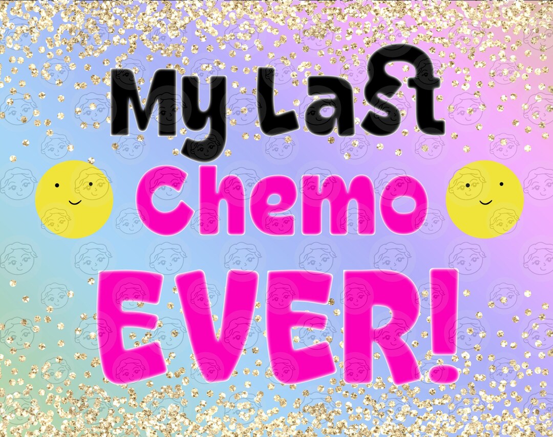 INSTANT Download - Last Chemo Sign - End of Chemo Sign Printable - No ...