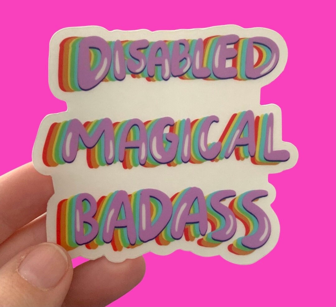 Disability Pride Sticker - Disabled Magical Badass Clear Sticker ...
