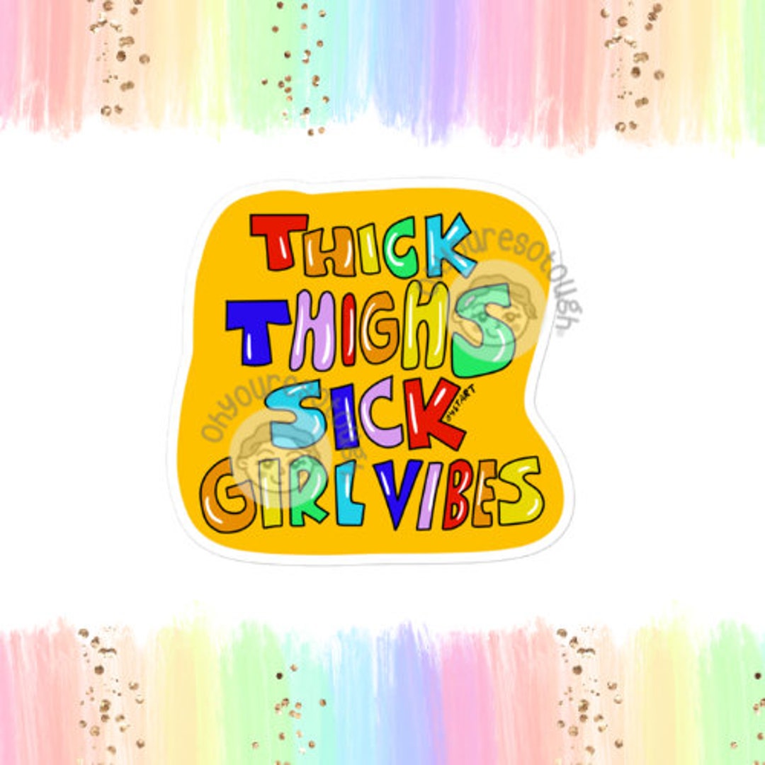 Chronic Illness Sticker Funny - Thick Thighs Sick Girl Vibes ...