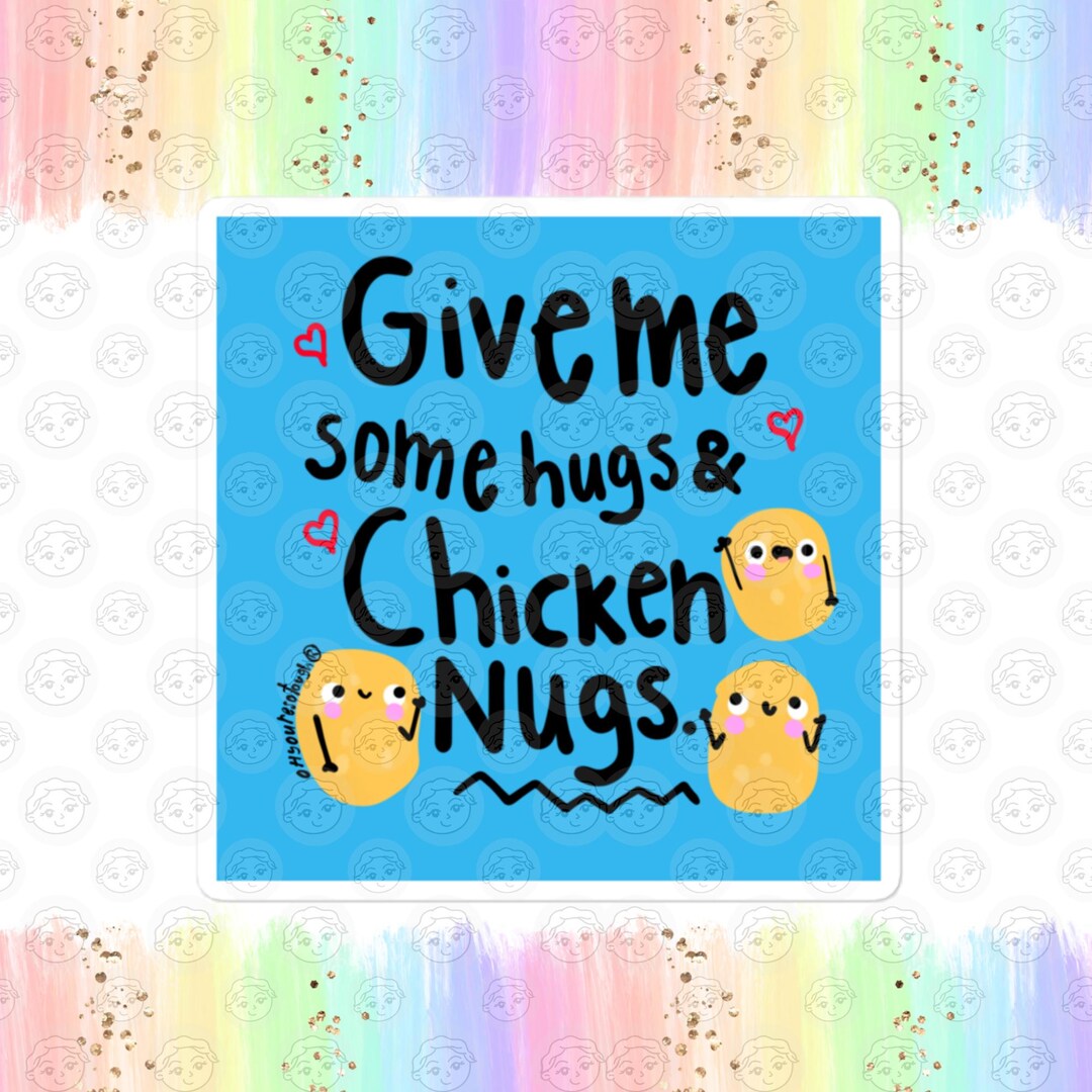 Hugs and Chicken Nugs Sticker - Chicken Nuggets Sticker - Fun Cute ...