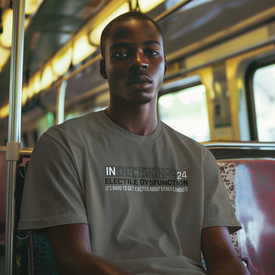 Indecision 2024 Electile Dysfunction Hard to Get Excited Shirt District Flex Mens Crew and Women ...