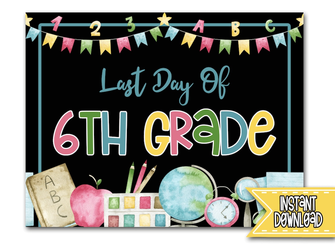 Last Day of Sixth Grade School Sign Instant Download, Last Day of Sixth ...