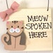 Meow Spoken Here Wooden Sign Cat Language Kitty Kitten Tabby Meow Mew ...