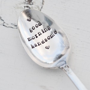 Good Morning Handsome Coffee Spoon - Hand Stamped Spoon - Sugar Spoon ...