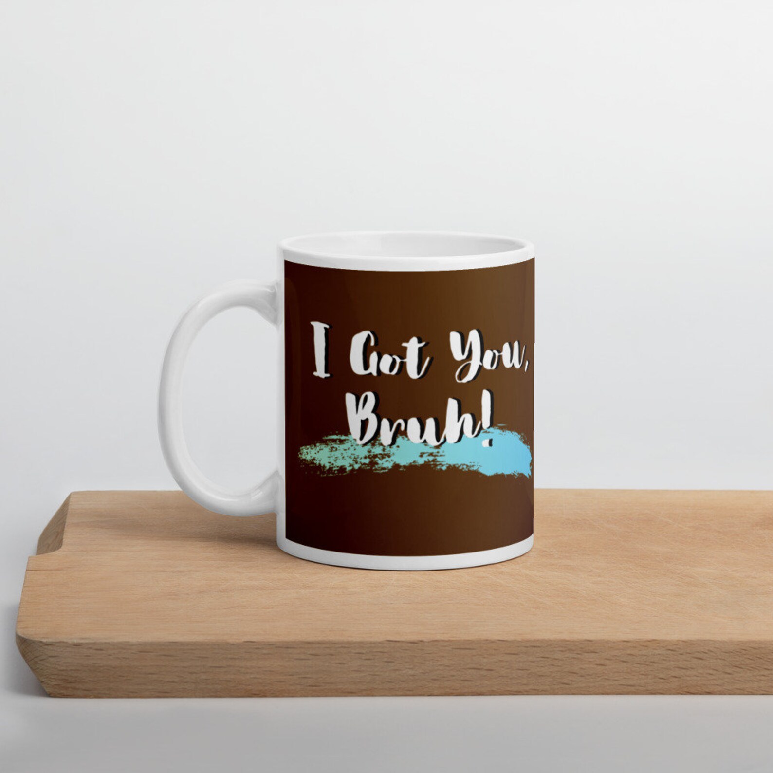 I Got You Bruh Glossy Mug - Etsy