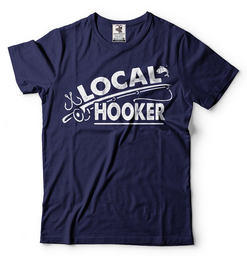 Funny Fishing T-shirt Local Hooker Cool Fisherman Gift Tee | Etsy