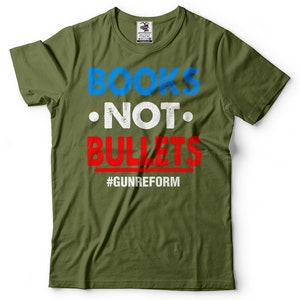 Books Not Bullets T-shirt Gun Reform Stop Shooting Gun Protest Social ...