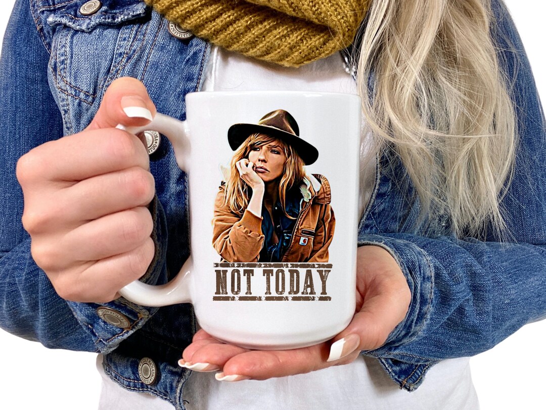 15 Oz. Coffee Mug Not Today Ceramic Mug, Beth, Dutton, Ranch, Birthday ...