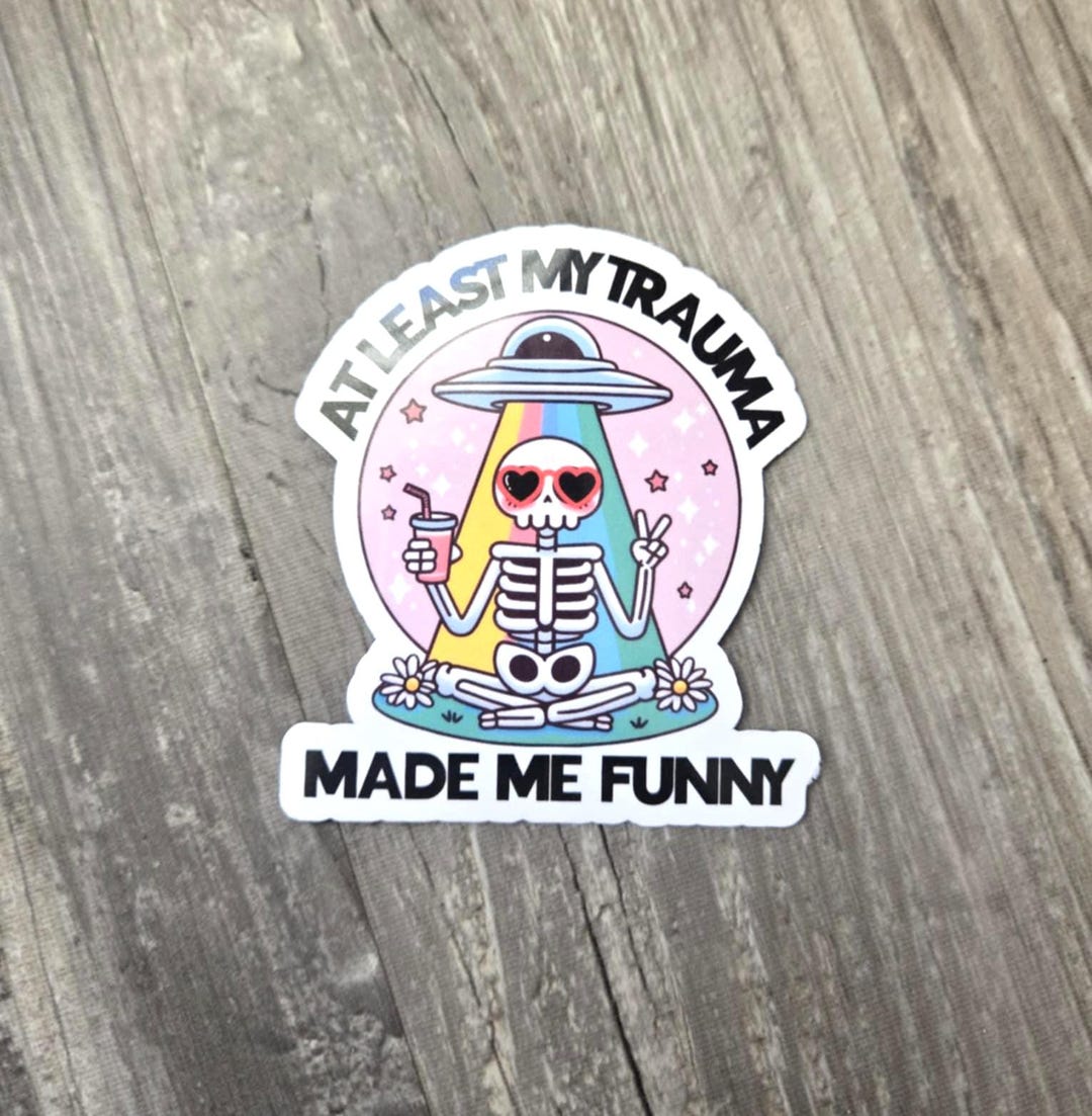 Trauma Made Me Funny Skeleton UFO Sticker: Dark Humor Vinyl Decal - Etsy