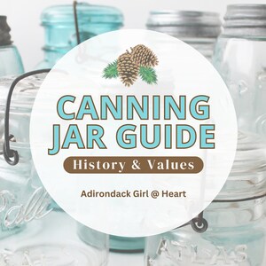 CANNING JAR GUIDE: History, Values, Types, Printables - Digital Format ...