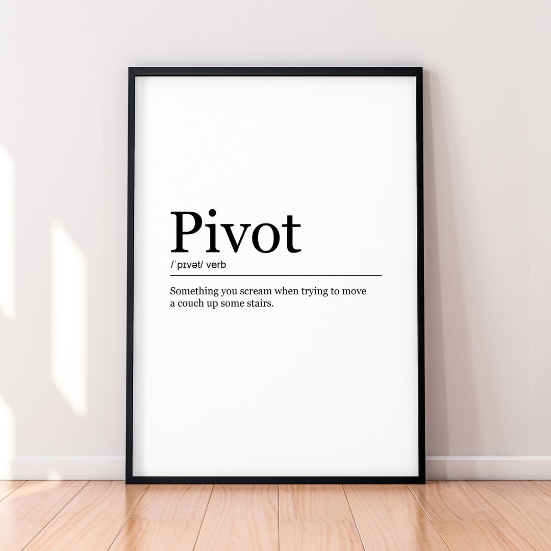 Pivot Fun Print Definition Poster Wall Art Pivot Meaning Minimalist ...