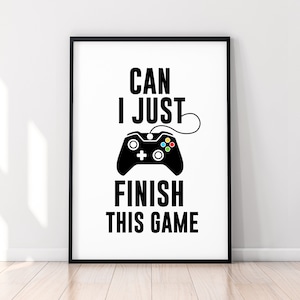 Can I Just Finish This Game Print Poster Kids Children X Gaming Room - Etsy