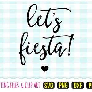 Let's Fiesta Sign Printable PNG & PDF - Also Includes Cutting Files DXF ...