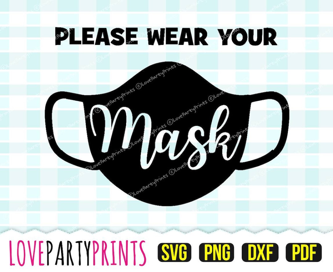 Please Wear Your Mask Svg, DXF, PNG, PDF, Face Mask, Social Distancing ...