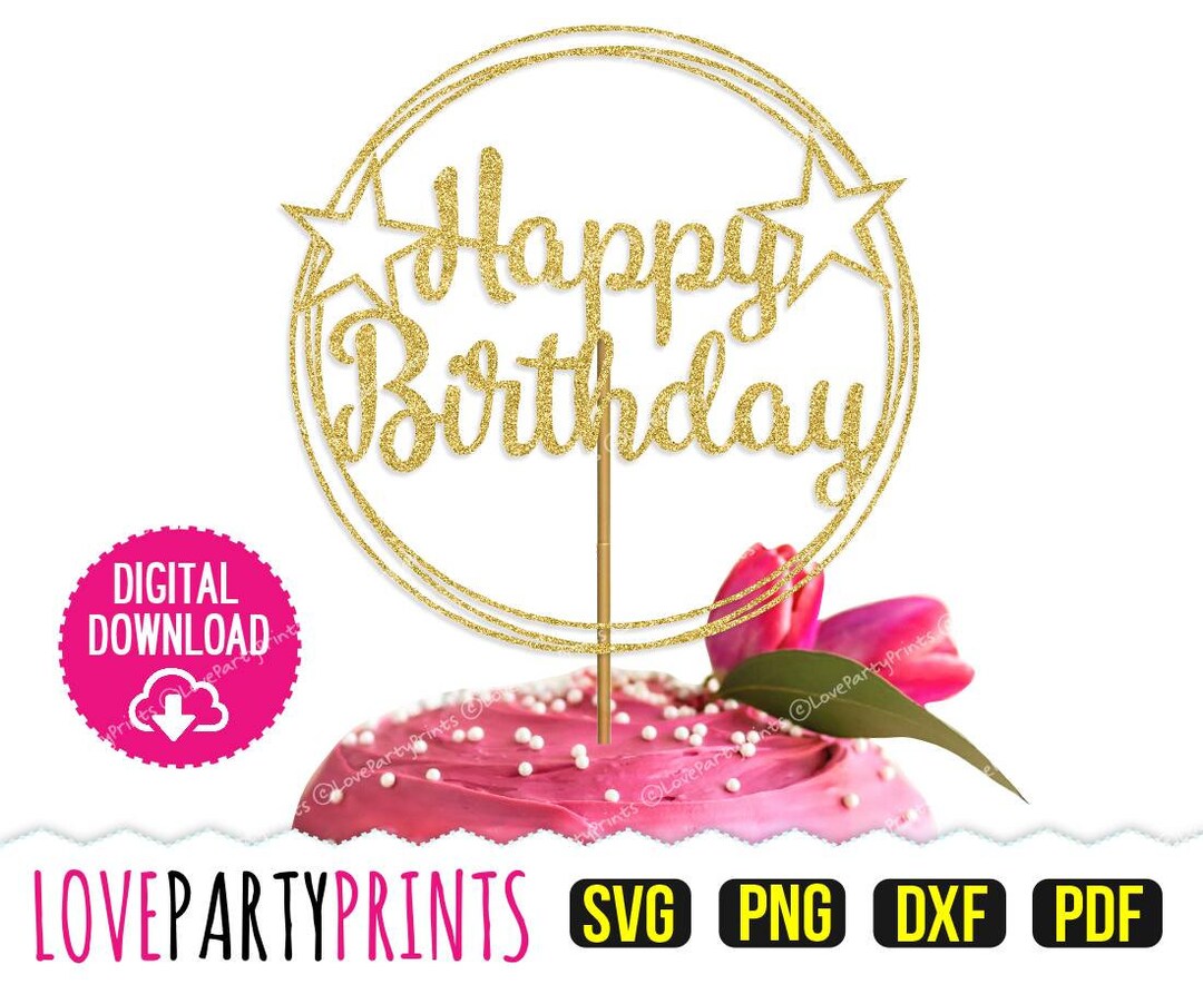 Birthday Cake Topper Svg, DXF, PNG, PDF, Cake Topper Svg, Birthday Cake ...