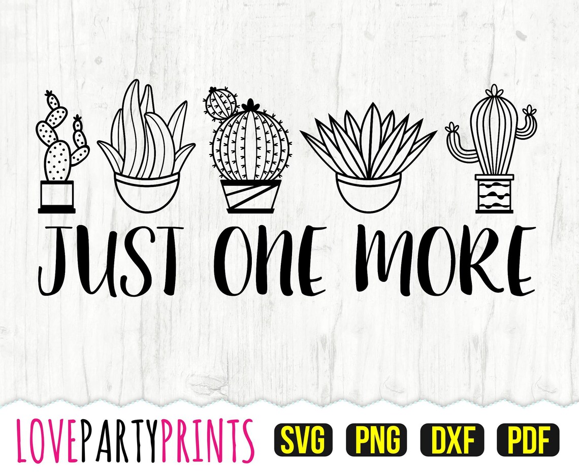 Just One More SVG DXF PNG Pdf Plant Lover Svg Crazy Plant | Etsy