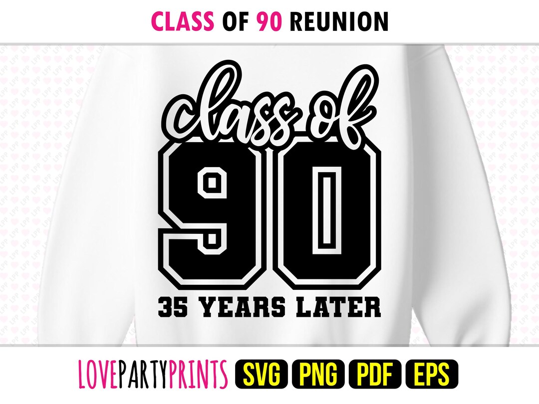 Reunion Class 90 SVG Png Pdf Eps, Class of 1990, 90s Graduate Senior ...