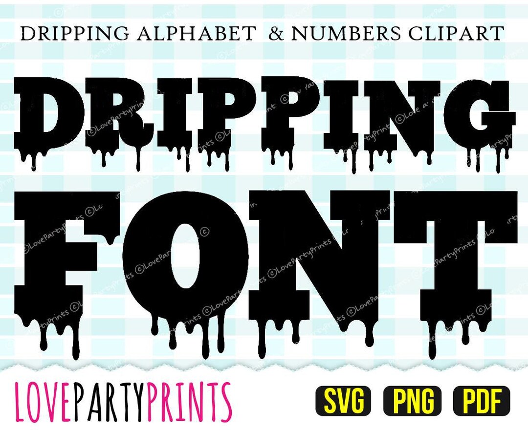 DRIPPING FONT SVG Png and Pdf Files 300dpi High Quality - Etsy