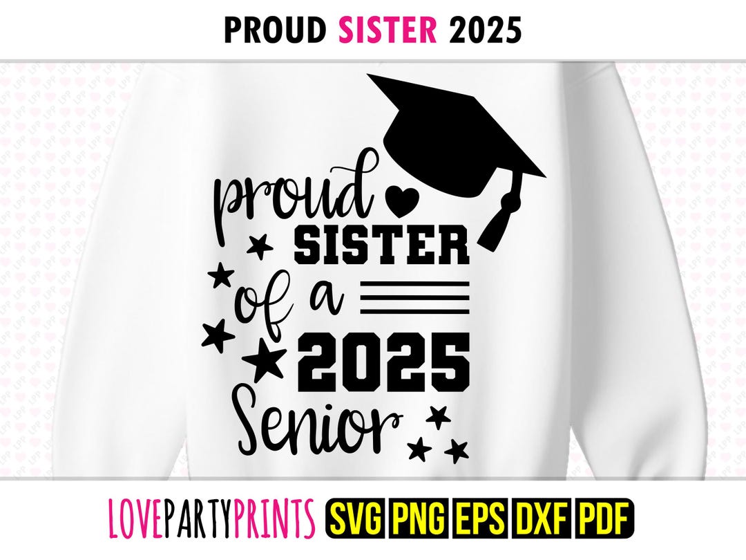Proud Sister of a 2025 Senior Svg, Dxf, Png, Pdf, Eps, Graduate ...