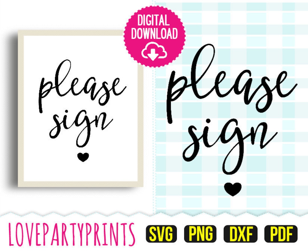 Please Sign Printable PNG & PDF - Also Includes Cutting Files DXF and ...