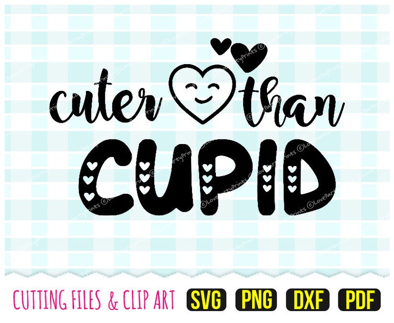 Cuter Than Cupid Svg Dxf Png Pdf Cupid Svg Valentines Etsy
