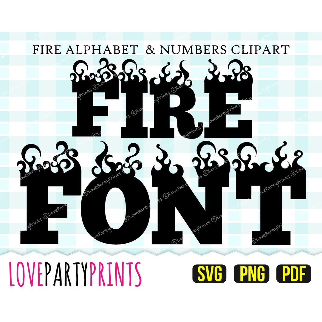 FIRE Flame FONT SVG Png and Pdf, 300dpi High Quality, Alphabet and ...