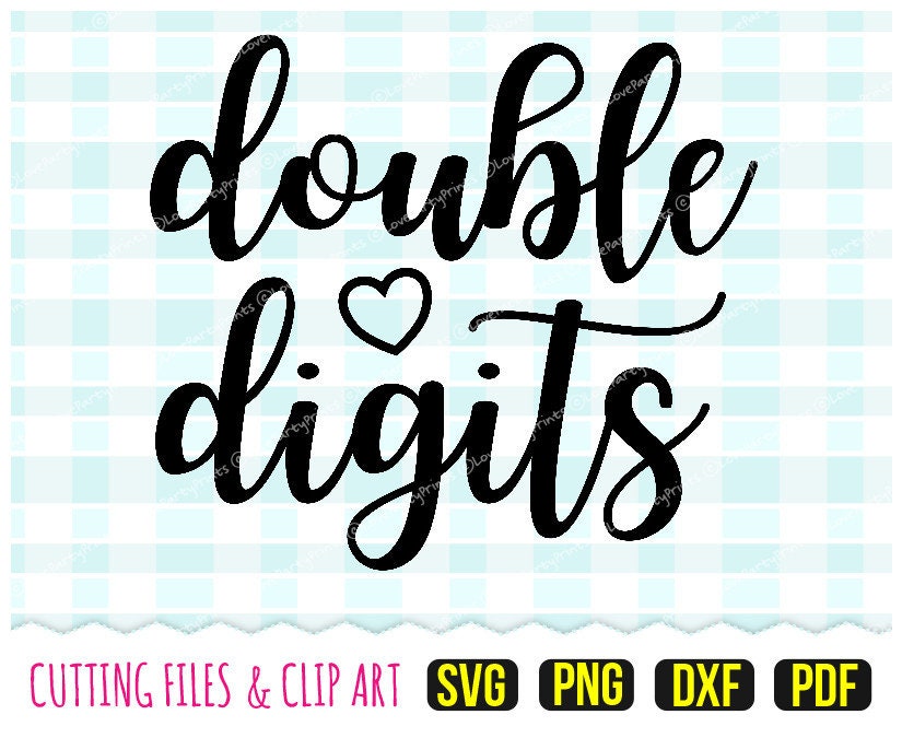 Double Digits Svg DXF PNG PDF 10th Birthday Svg Birthday | Etsy