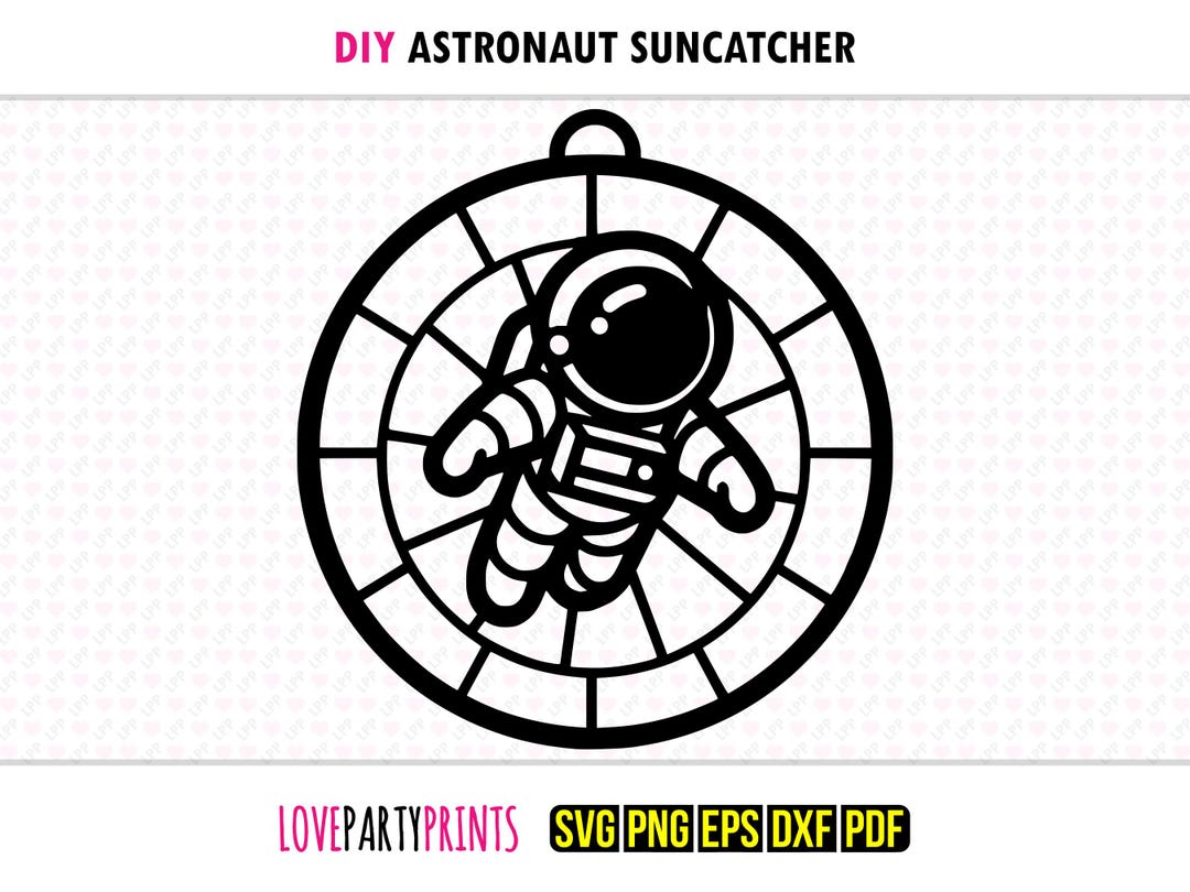 Astronaut Suncatcher SVG, DXF, PNG, Pdf, Eps, Hanging Space Ornament ...