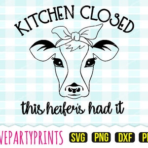 Kitchen Closed Svg, DXF, PNG, PDF, Heifer Cow Svg, Funny Quote Svg ...