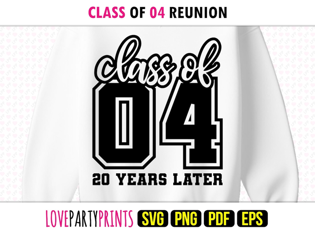 Reunion Class 04 SVG Png Pdf Eps, Class of 2004, 00s Graduate Senior ...