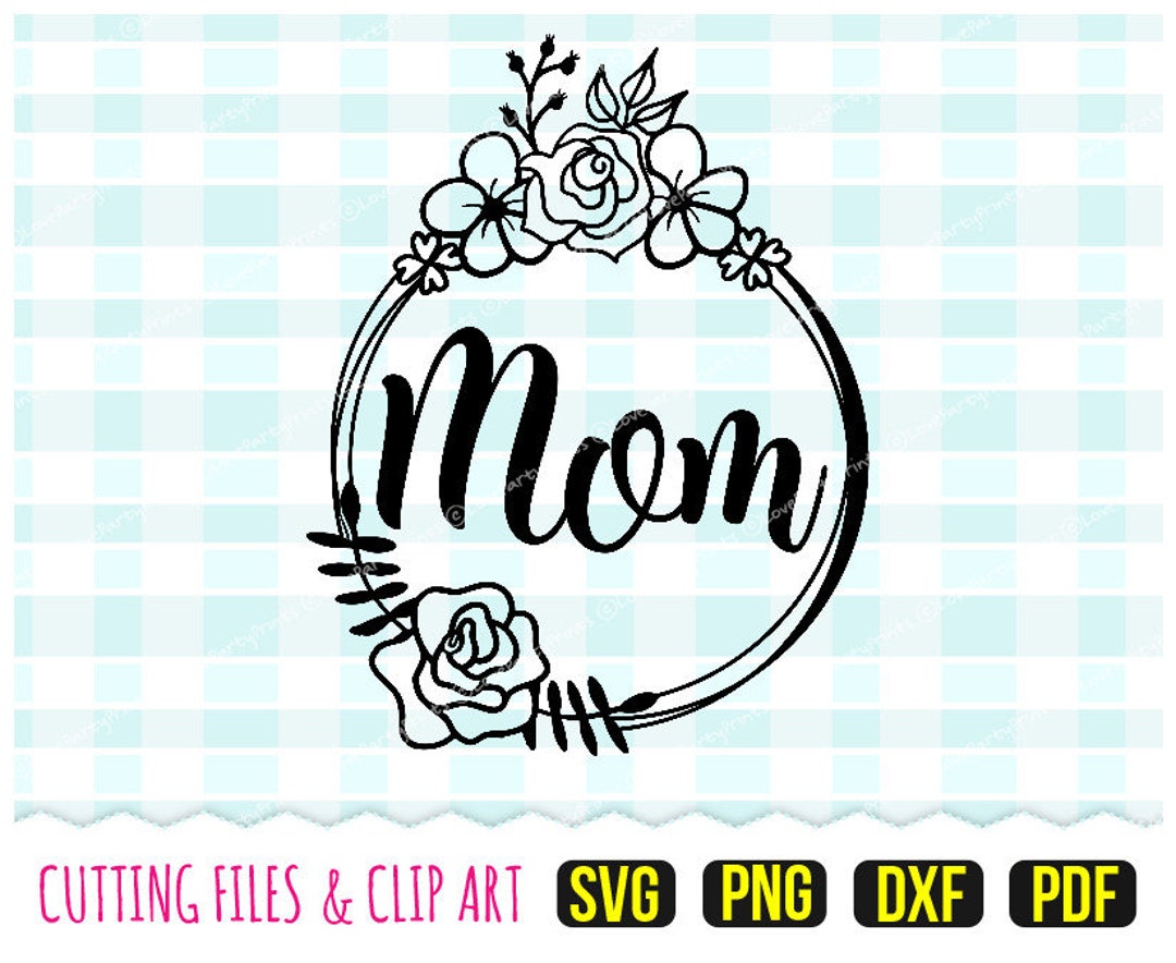 Mom Svg, DXF, PNG, PDF, Mothers Day Svg, Floral Frame Svg, Paper Cut ...