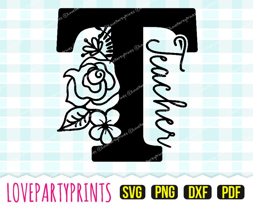 Teacher Svg, DXF, PNG, PDF, Floral Letter Svg, Teacher Gift, Hand Drawn ...